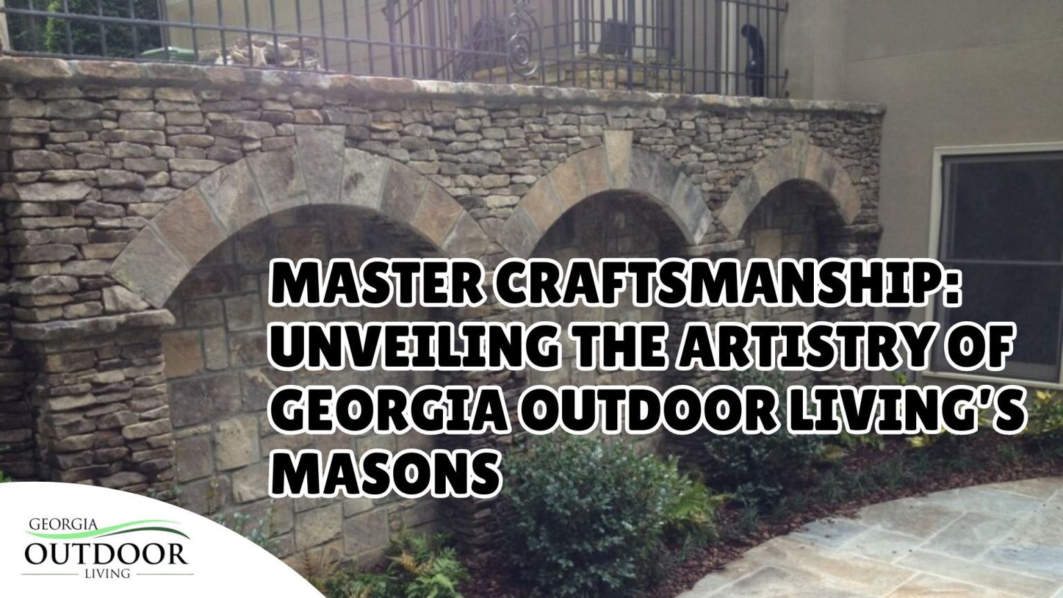 Master Craftsmanship: Unveiling the Artistry of Georgia Outdoor Living ...