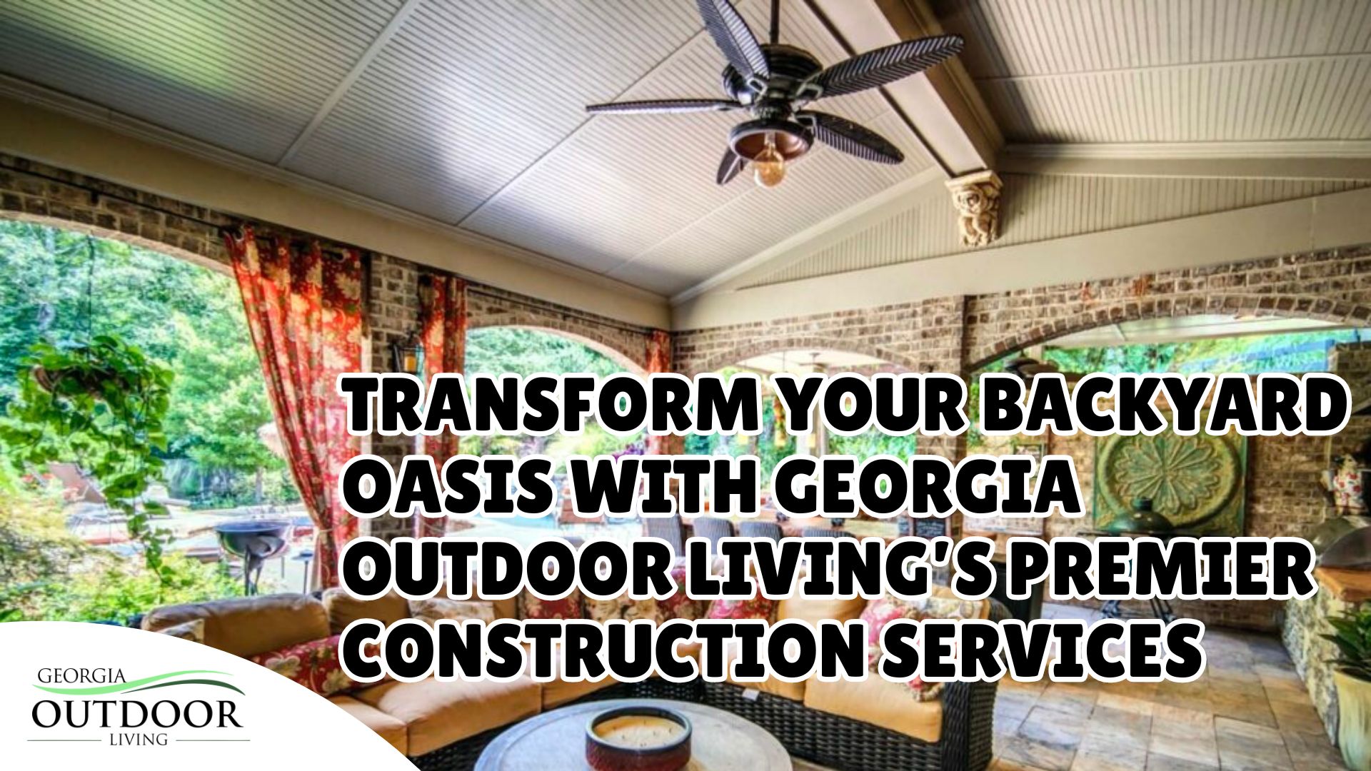 Transform Your Backyard Oasis with Georgia Outdoor Living's Premier ...