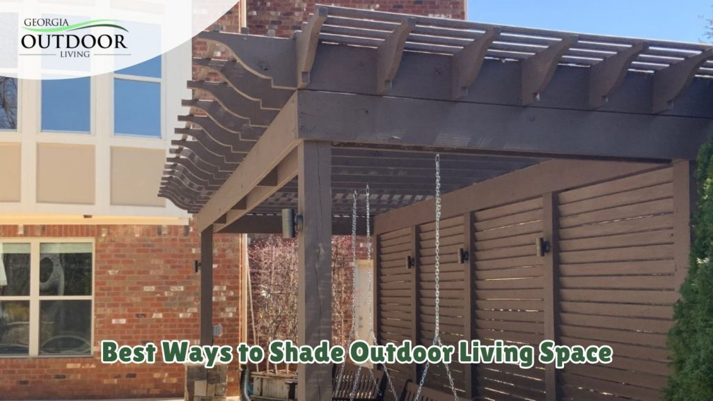 9 Ways To Shade Outdoor Living Space: All You Need To Know