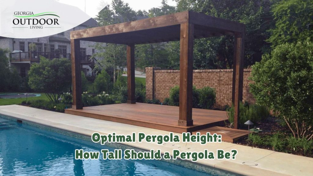 Optimal Pergola Height: How Tall Should Your Pergola Be?